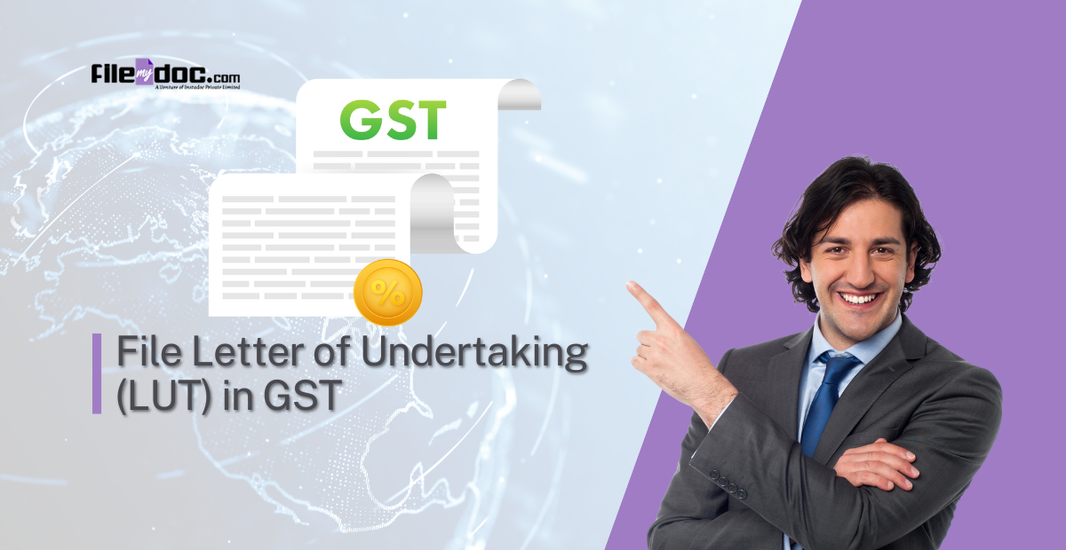 File Letter of Undertaking (LUT) in GST - Filemydoc.com