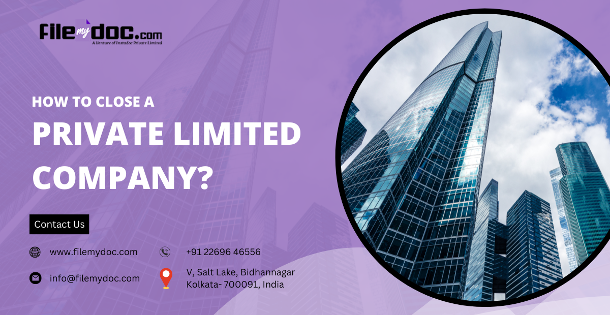 How to Close a Private Limited Company? - Filemydoc.com